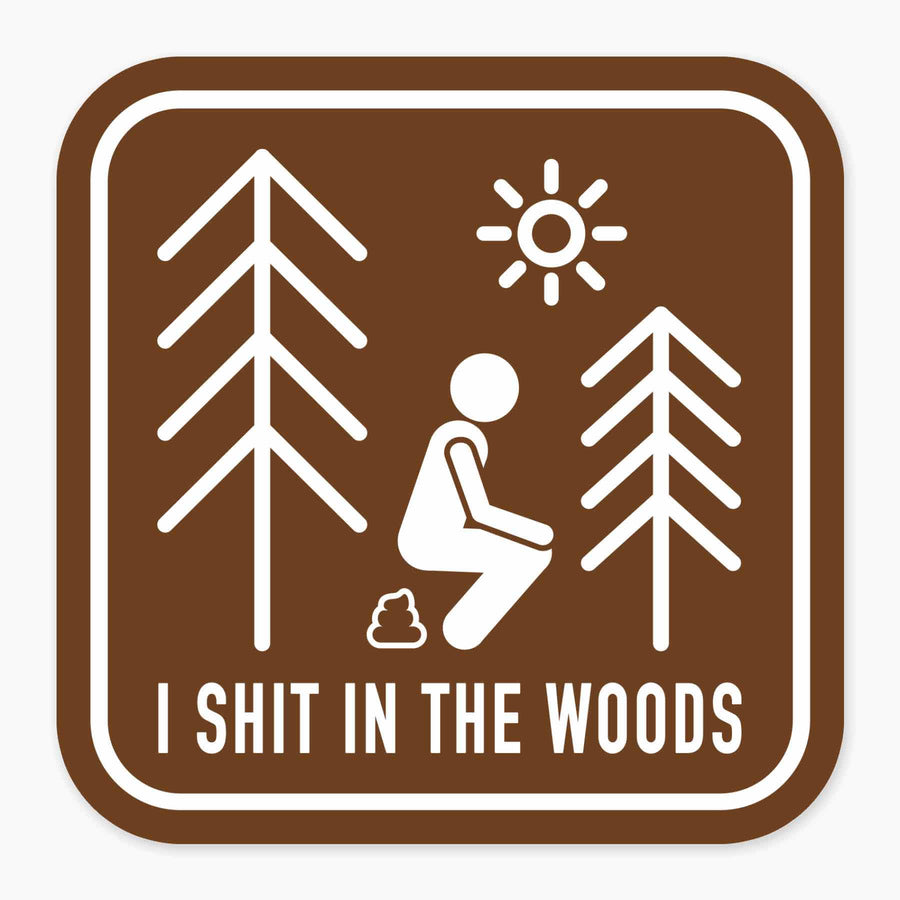 I Shit Woods 3" Funny Vinyl Sticker for Camping – Nice Enough Stickers